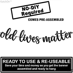 KatchOn, Black Old Lives Matter Banner - Glitter, 10 Feet | Old Lives Still Matter, 70th Birthday Decorations for Men | Black Old Lives Still Matter Banner for Funny Over The Hill Birthday Decorations