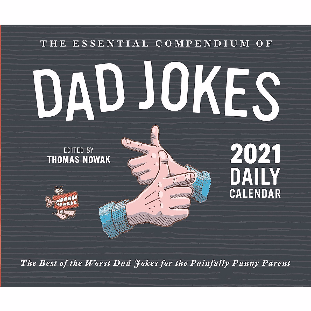 Essential Compendium of Dad Jokes 2021 Daily Calendar: (Best Dad Humor Daily Calendar, Page a Day Calendar of Funny and Corny Jokes for Fathers)