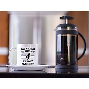 Band Teacher Mug Gift Idea. 11 Oz Coffee Mug for Music Teachers. Gifts for Educator Appreciation Day. My Class Is Full Of Treble Makers. (White)