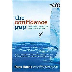 The Confidence Gap: A Guide to Overcoming Fear and Self-Doubt
