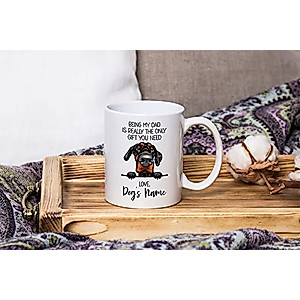 Personalized Doberman Pinscher Coffee Mug, Custom Dog Name, Customized Gifts For Dog Dad, Father's Day, Gifts For Dog Lovers, Being My Dad is the Only Gift You Need