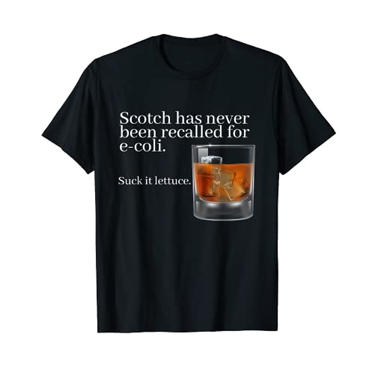 Scotch Has Never Been Recalled for E-Coli - Funny Whisky T-Shirt