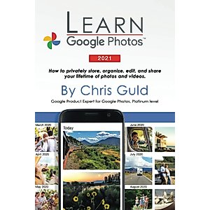 Learn Google Photos 2021: How to privately store, organize, edit, and share your lifetime of photos and videos.