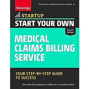 Start Your Own Medical Claims Billing Service: Your Step-by-Step Guide to Success (StartUp Series)
