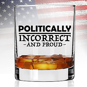 Patriot's Cave, Politically Incorrect and Proud 11 oz Whiskey Glass Made in the USA