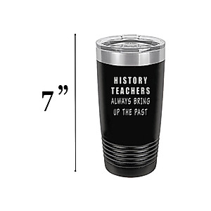 Rogue River Tactical Funny History Teacher 20 Oz. Travel Tumbler Mug Cup w/Lid Vacuum Insulated School Professor Teaching Educator Gift (Black)