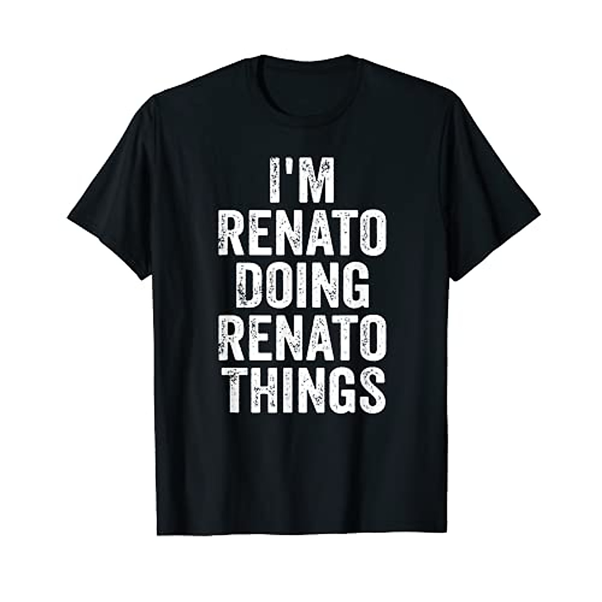 Mens I'm Renato Doing Renato Things Shirt Personalized First Name T-Shirt