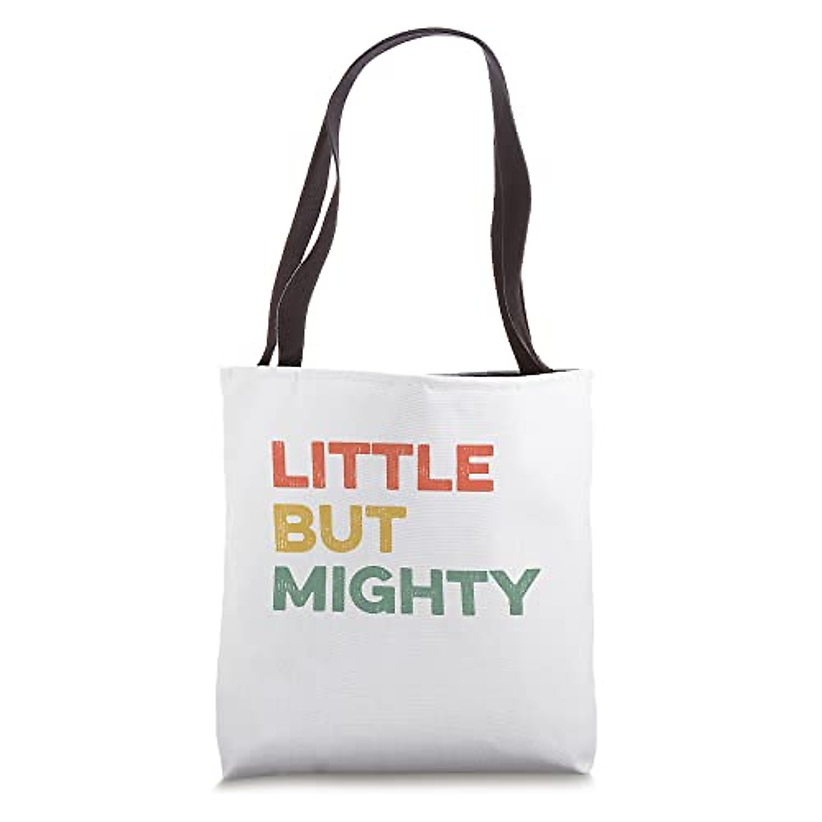 Little But Mighty Funny Short People Petite Tiny Small Young Tote Bag