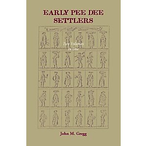 Early Pee Dee Settlers, (Two Volumes in One)