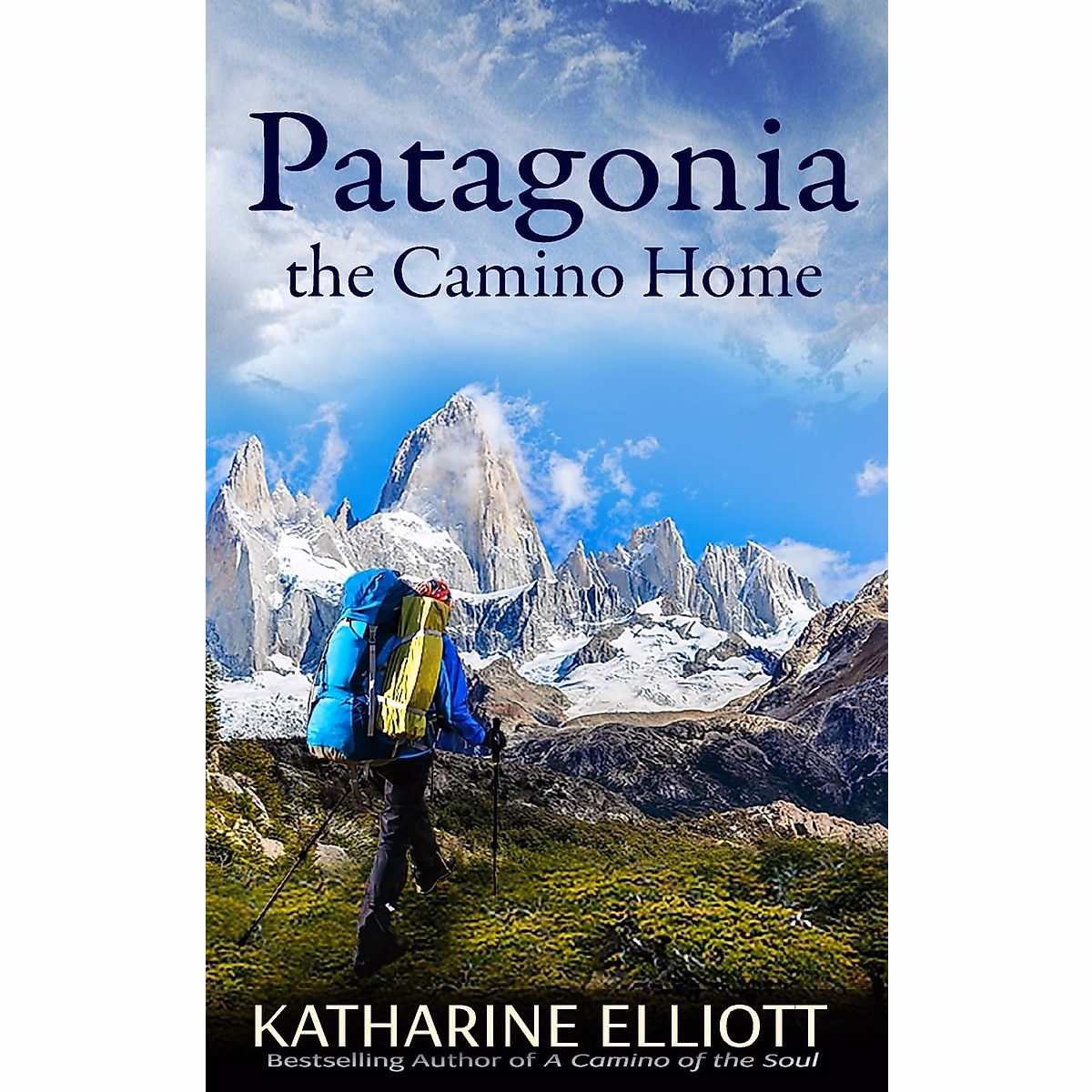 Patagonia: the Camino Home (A Camino of the Soul)