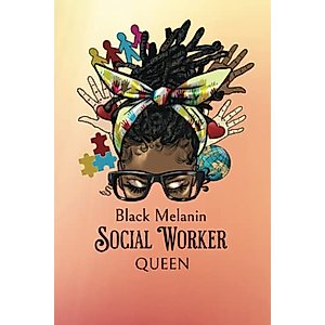 Black Melanin Social Worker Queen: Writing Journal Notebook With Blank Lined Pages To Journal Your Days, Emotions, Anxiety, Goals, Session Notes, ... More : Pretty African American Woman Cover