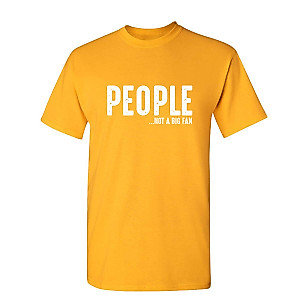 People Not A Big Fan Graphic Novelty Sarcastic Funny T Shirt M Gold
