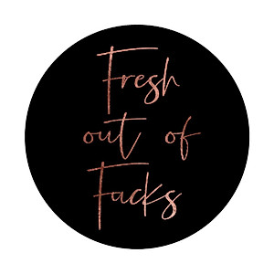 Rose Gold Fuck Off- Fresh out of Fucks Rose Gold Grip PopSockets PopGrip: Swappable Grip for Phones & Tablets