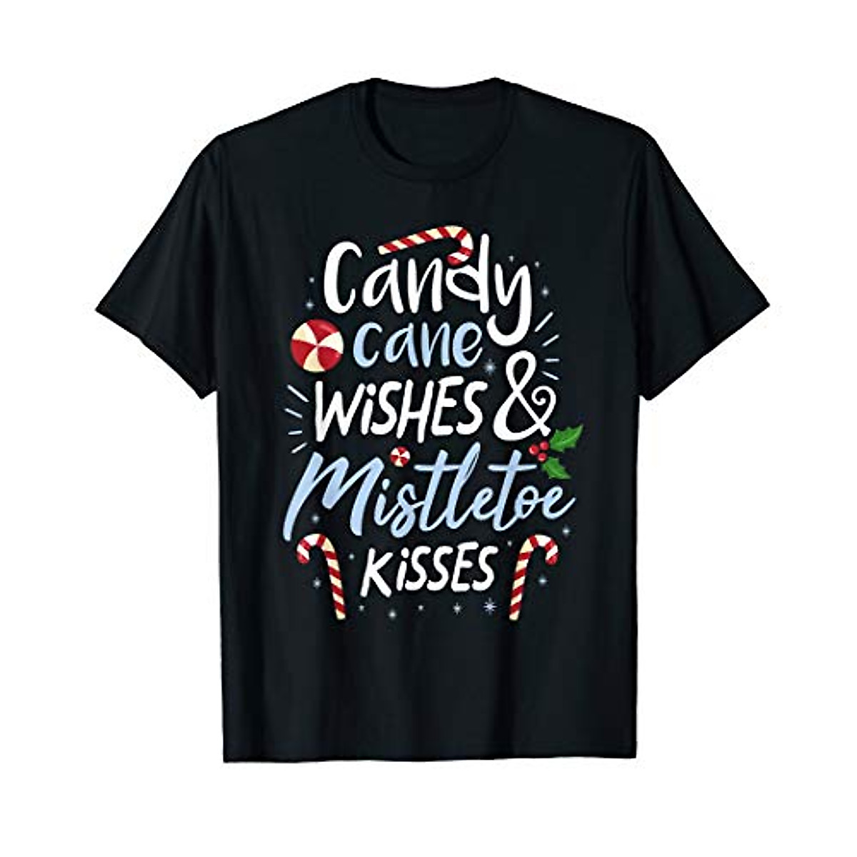 Candy Cane Wishes Mistletoe Christmas Stocking Stuffer Gift T-Shirt