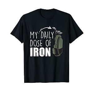 My Daily Dose Of Iron Funny Golfing Lover Expert Golfer Crew T-Shirt