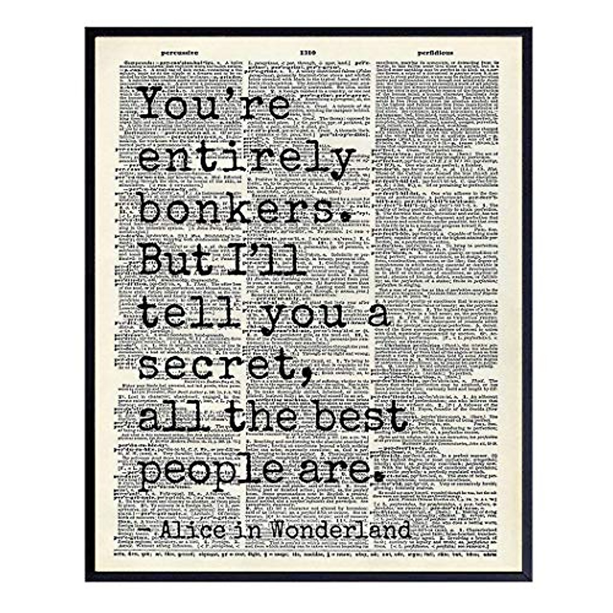 Alice Wonderland Quote, Wall Decor - Wall Art Decoration Poster - Gift for Walt World Fans – Upcycled Dictionary Home Decor for Bedroom, Office, Girls Room - 8x10 print