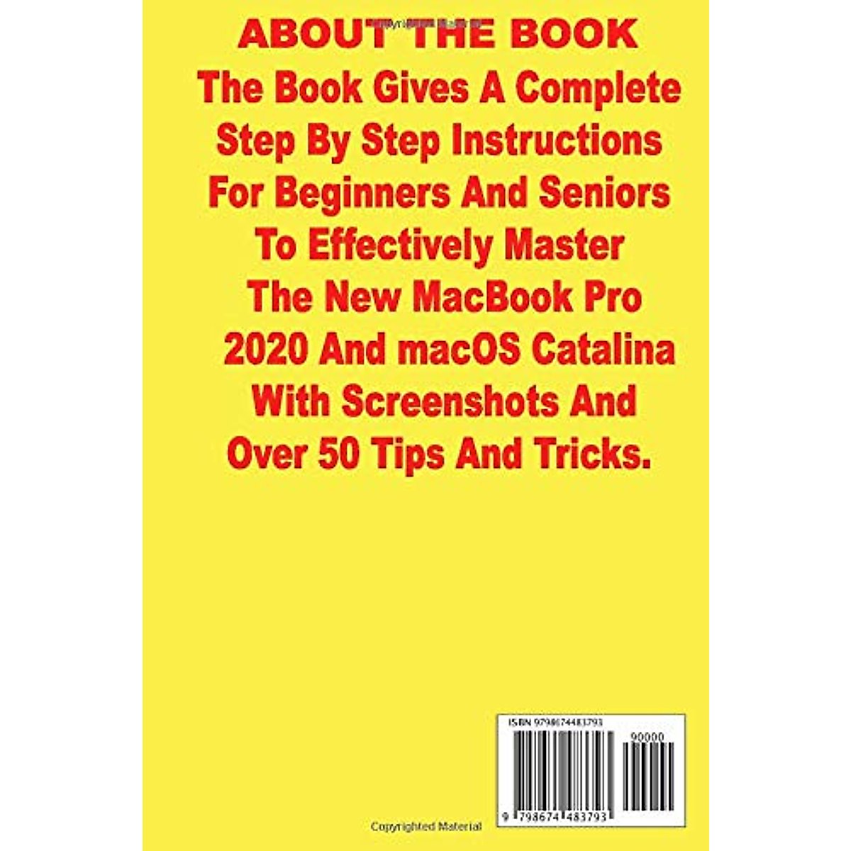 MACBOOK PRO (2020 MODEL) USER GUIDE: The Complete Step By Step Manual For Beginners And Seniors To Effectively Master Your New MacBook Pro And macOS Catalina With Screenshots And Over 50 Tips & Tricks