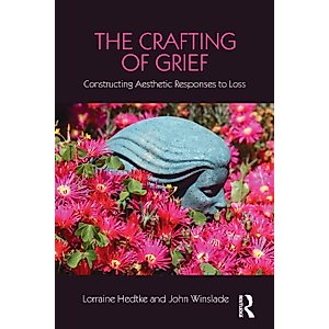 The Crafting of Grief (Series in Death, Dying, and Bereavement)