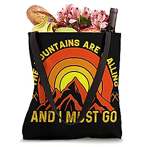 The Mountains Are Calling And I Must Go Tote Bag