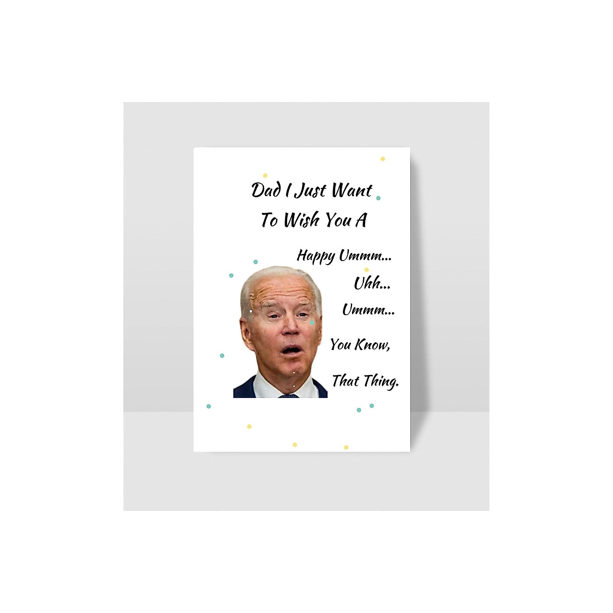 Funny “Joe Biden” Inspired Father’s Day/Birthday Greeting Card for Dads, Card for Him, Card for Husband.
