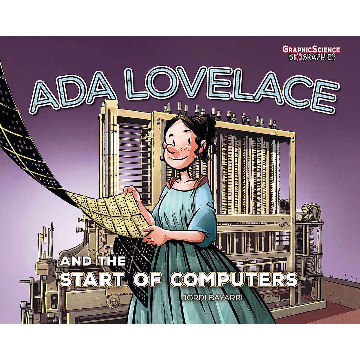 Ada Lovelace and the Start of Computers (Graphic Science Biographies)