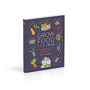 Grow Food For Free: The sustainable, zero-cost, low-effort way to a bountiful harvest