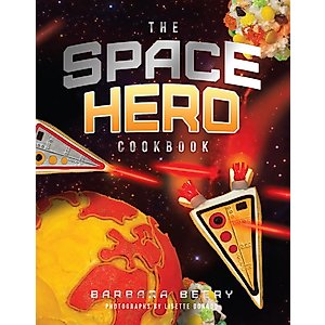The Space Hero Cookbook: Stellar Recipes and Projects from a Galaxy Far, Far Away