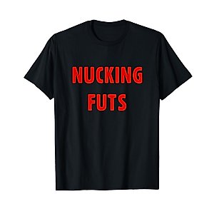 Nucking Futs F ing Nuts T-Shirt