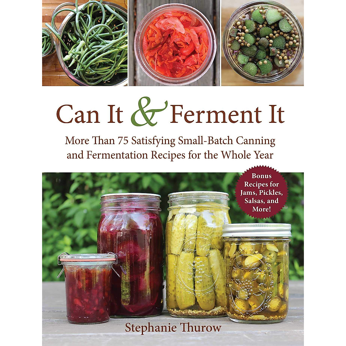 Can It & Ferment It: More Than 75 Satisfying Small-Batch Canning and Fermentation Recipes for the Whole Year