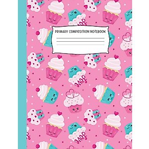 Primary Composition Notebook: Cupcakes | Draw and Write Journal | Grades K-2 (School Exercise Books for Kids)