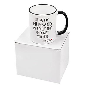 Valentines Day Gifts for Husband, Being My Husband Is Really The Only Gift You Need Mug, Husband Anniversary Wedding Christmas Fathers Day Birthday Gifts from Wife, Husband Mug 11 Oz