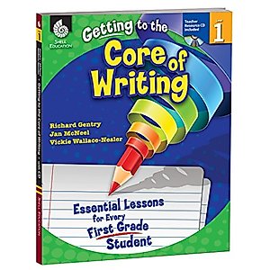 Getting to the Core of Writing: Essential Lessons for Every First Grade Student