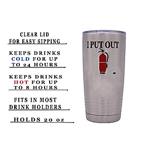 Rogue River Tactical Funny Firefighter 20 Oz. Travel Tumbler Mug Cup w/Lid Vacuum Insulated I Put Out Fires FD Fireman