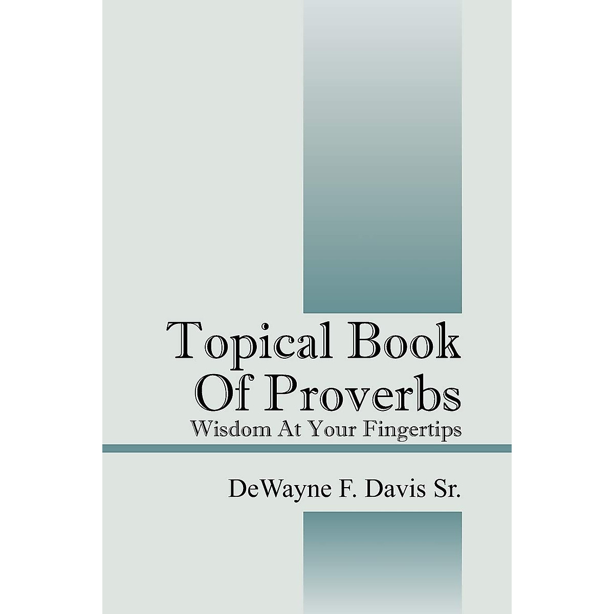 Topical Book of Proverbs: Wisdom at Your Fingertips