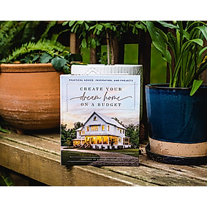 Create Your Dream Home on a Budget: Practical Advice, Inspiration, and Projects