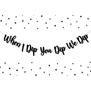 When I Dip You Dip We Dip Banner Black for 90s Birthday Party Fiesta Bachelorette Party Bridal Shower Hip Hop Pop Culture Party Decorations