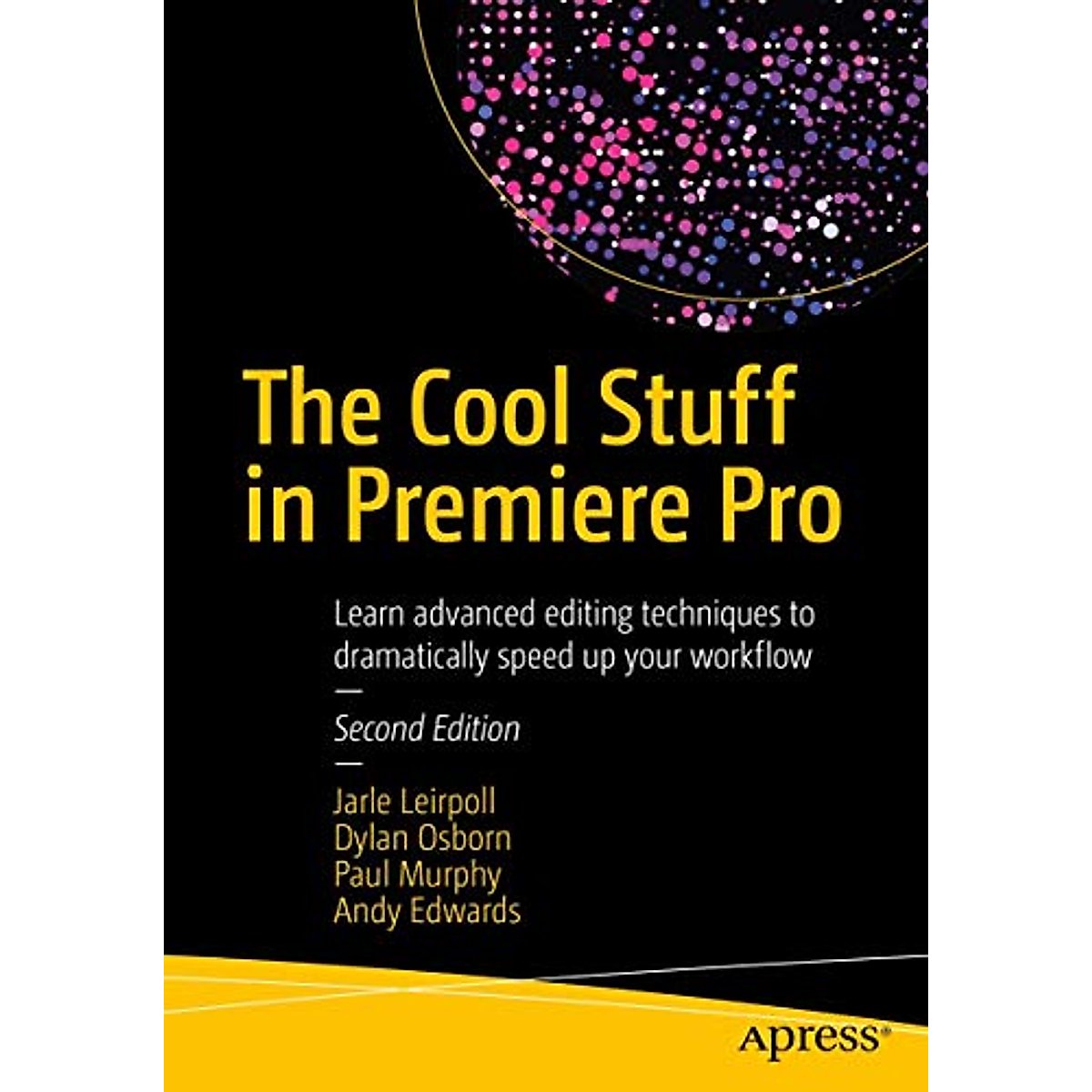 The Cool Stuff in Premiere Pro: Learn advanced editing techniques to dramatically speed up your workflow