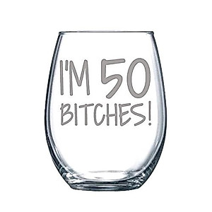 I'm 50 Bitches Funny Gift Laser Etched Wine Glass Cursive - 17 oz