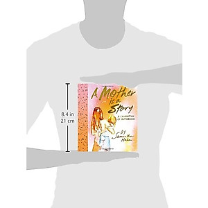 A Mother Is a Story: A Celebration of Motherhood