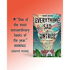 Everything Sad Is Untrue: (a true story)