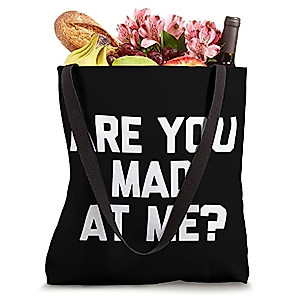 Are You Mad At Me? T-Shirt funny saying sarcastic novelty Tote Bag