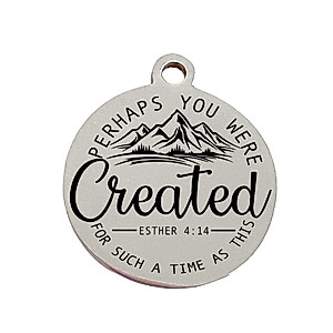Perhaps You Were Created for Such a Time as This | Esther 4 | Laser Engraved Charm | Stainless Steel