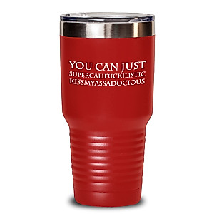 You can just supercali, supercalifuckilistic kissmyassadocious, funny rude gift for him her colleague coworker, coffee mug, wine glass, tumbler (teal, 30 oz)