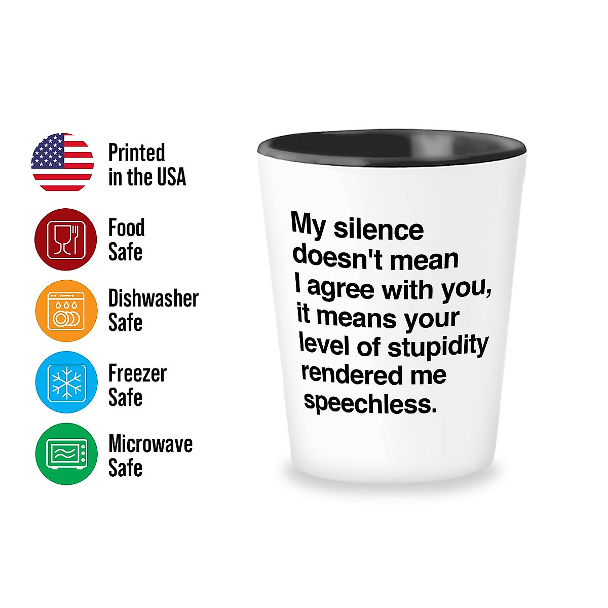 Bubble Hugs Sarcastic Funny Shot Glass 1.5oz - My Silence Doesn't Mean I Agree - Witty Sarcasm Comedy Adult Humor Inappropriate Hilarious Jokes