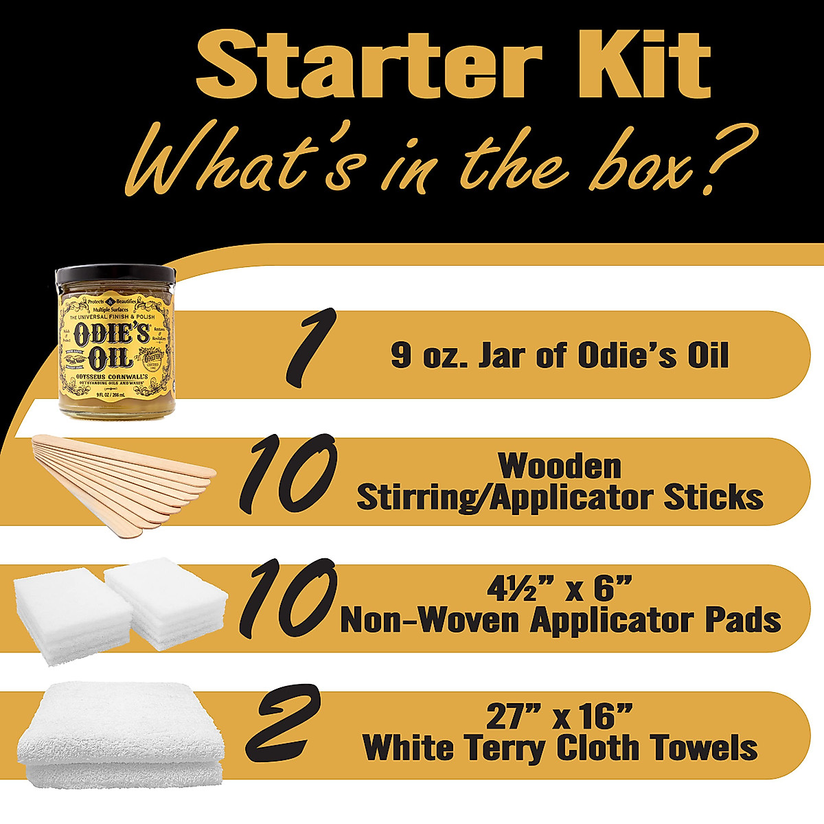 ODIE'S Oil Starter Kit Oil 9 Ounce Jar •10 Non-Woven White Applicator Pads •2 Terry Cloth Buffing Towels and 10 Wooden Stirring Sticks