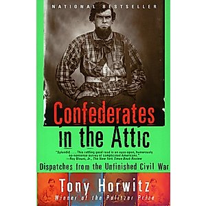 Confederates in the Attic: Dispatches from the Unfinished Civil War