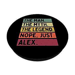 The Man The Myth The Legend NOPE Just Alex Funny Quote PopSockets Swappable PopGrip