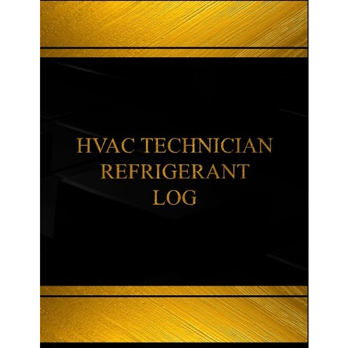 Hvac Technician Refrigerant Log (Log Book, Journal -125 pgs,8.5 X 11 inches: Hvac Technician Refrigerant Logbook (Black cover, X-Large) (Centurion Logbooks/Record Books)