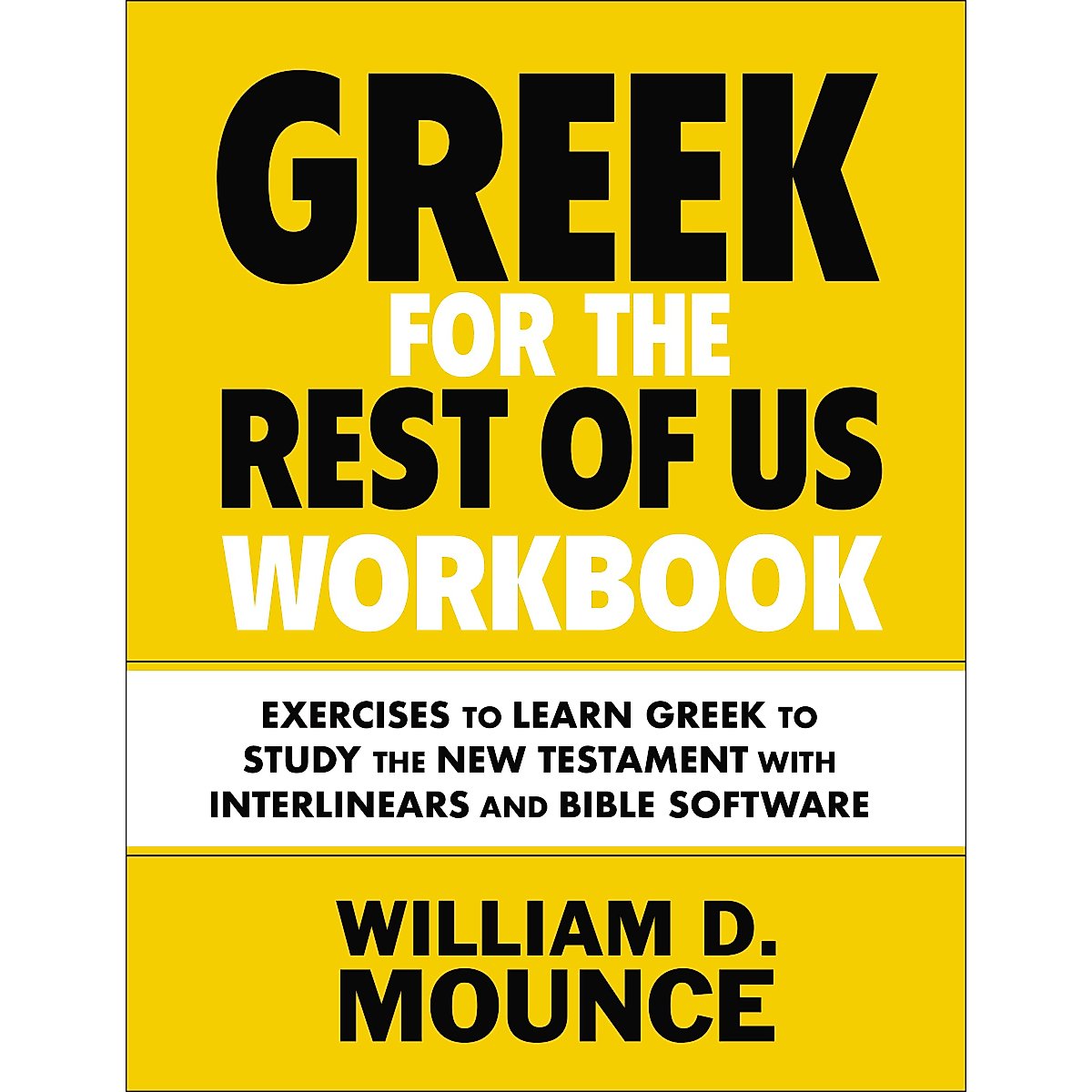 Greek for the Rest of Us Workbook: Exercises to Learn Greek to Study the New Testament with Interlinears and Bible Software