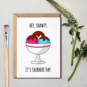 OystersPearl Hey Shawty - It's Sherbert Day - Birthday Card Funny - Funny Birthday Card - Funny Pun Birthday Card - Ice Cream Cup Card